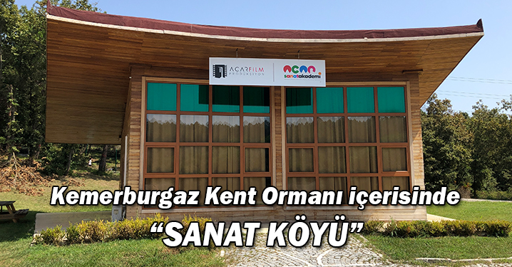 Kemerburgaz Kent Ormanı içerisinde “Sanat Köyü” - New Göktürk Dergisi