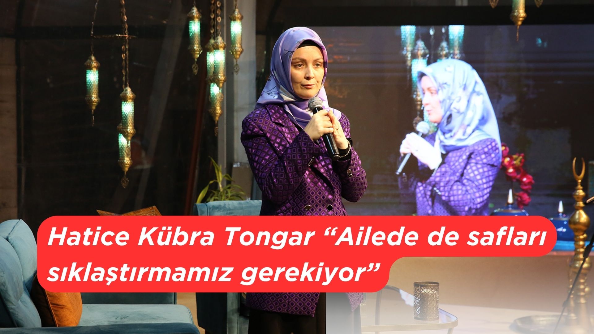 Hatice Kübra Tongar “Ailede de safları sıklaştırmamız gerekiyor” - New Göktürk Dergisi